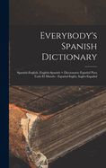 EVERYBODY'S SPANISH DICTIONARY: SPANISH-ENGLISH, ENGLISH-SPANISH ...