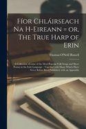 FIOR CHLAIRSEACH NA H-EIREANN = OR, THE TRUE HARP OF ERIN: A COLLECTION ...