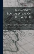 HAMMOND'S HANDY ATLAS OF THE WORLD: A SERIES OF ACCURATE MAPS OF ALL ...