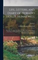 LIFE, LETTERS, AND DIARY OF HORATIO HOLLIS HUNNEWELL: BORN JULY 27 ...