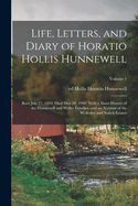 LIFE, LETTERS, AND DIARY OF HORATIO HOLLIS HUNNEWELL: BORN JULY 27 ...