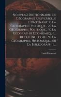 NOUVEAU DICTIONNAIRE DE GEOGRAPHIE UNIVERSELLE CONTENANT 10 LA ...