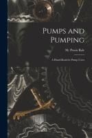 PUMPS AND PUMPING: A HAND-BOOK FOR PUMP USERS - BALE M. POWIS (MANFRED ...