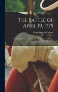 THE BATTLE OF APRIL 19, 1775: IN LEXINGTON, CONCORD, LINCOLN, ARLINGTON ...