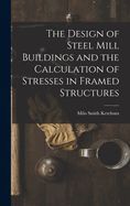 THE DESIGN OF STEEL MILL BUILDINGS AND THE CALCULATION OF STRESSES IN ...
