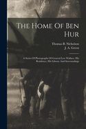 THE HOME OF BEN HUR: A SERIES OF PHOTOGRAPHS OF GENERAL LEW WALLACE ...