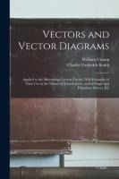 VECTORS AND VECTOR DIAGRAMS: APPLIED TO THE ALTERNATING CURRENT CIRCUIT ...