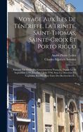 VOYAGE AUX ILES DE TENERIFFE, LA TRINITE, SAINT-THOMAS, SAINTE-CROIX ET PORTO RICCO: EXECUTE PAR ...