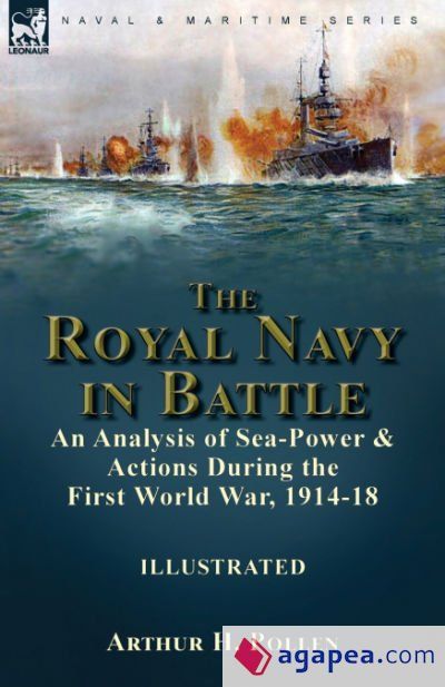 THE ROYAL NAVY IN BATTLE: AN ANALYSIS OF SEA-POWER AND ACTIONS DURING ...
