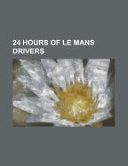 24 HOURS OF LE MANS DRIVERS: MICHAEL SCHUMACHER, MARK WEBBER, JACQUES ...