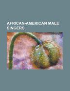 AFRICAN-AMERICAN MALE SINGERS: ALI-OLLIE WOODSON, ANDRE 3000, ARNOLD ...