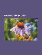 ANIMAL MASCOTS: AMIK, BENNY THE BULL, BILLY BUFFALO, BILLY THE MARLIN ...
