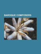 BAROQUE COMPOSERS: JOHANN SEBASTIAN BACH, JOHANN PACHELBEL, GEORGE ...