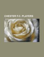 CHESTER F.C. PLAYERS: ADAM PROUDLOCK, ADRIANO RIGOGLIOSO, ANDY BURGESS ...