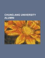 CHUNG-ANG UNIVERSITY ALUMNI: CHOI HYUN, CHOI WOO-HYUK, CHU SONG-WOONG ...