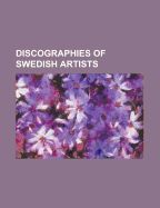 DISCOGRAPHIES OF SWEDISH ARTISTS: A-TEENS DISCOGRAPHY, ABBA DISCOGRAPHY ...