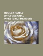 DUDLEY FAMILY (PROFESSIONAL WRESTLING) MEMBERS: BIG DICK DUDLEY, BUTCH ...