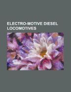 ELECTRO-MOTIVE DIESEL LOCOMOTIVES: LIST OF GM-EMD LOCOMOTIVES, ELECTRO ...