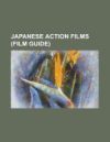 JAPANESE ACTION FILMS (FILM GUIDE): 13 ASSASSINS, ALIEN VS NINJA, ALIVE ...