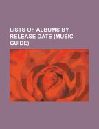 LISTS OF ALBUMS BY RELEASE DATE (MUSIC GUIDE): LIST OF ALBUMS BY ...