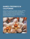 NAMED FREEWAYS IN CALIFORNIA: ARROYO SECO PARKWAY, BAYSHORE FREEWAY, CENTRAL FREEWAY, CYPRESS ...
