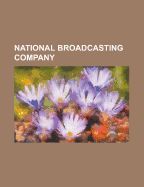 NATIONAL BROADCASTING COMPANY: BIG THREE TELEVISION NETWORKS, DISCOVERY ...