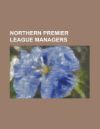 NORTHERN PREMIER LEAGUE MANAGERS: ALEX MATHIE, DES LYTTLE, ERNIE MOSS ...