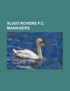 SLIGO ROVERS F.C. MANAGERS: ALAN FLETCHER (FOOTBALLER), ALEX ROLLO ...