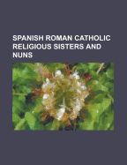 SPANISH ROMAN CATHOLIC RELIGIOUS SISTERS AND NUNS: ANA DE JESUS, ANGELA ...