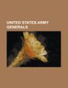 UNITED STATES ARMY GENERALS: LIST OF LIEUTENANT GENERALS IN THE UNITED ...