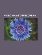 VIDEO GAME DEVELOPERS: BERNIE DEKOVEN, BLACK FOREST GAMES, BOSSA STUDIOS, CHRISTINE LOVE (VISUAL ...