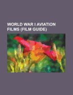 WORLD WAR I AVIATION FILMS (FILM GUIDE): ACES HIGH (FILM), ACE OF ACES ...
