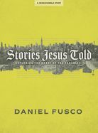 STORIES JESUS TOLD - BIBLE STUDY BOOK WITH VIDEO ACCESS: EXPLORING THE ...