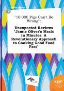 "10 000 PIGS CAN'T BE WRONG": UNEXPECTED REVIEWS "JAMIE OLIVER'S MEALS ...