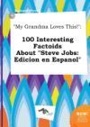 "MY GRANDMA LOVES THIS!": 100 INTERESTING FACTOIDS ABOUT "STEVE JOBS ...