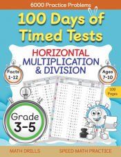 100 DAYS OF TIMED TESTS, HORIZONTAL MULTIPLICATION, AND DIVISION FACTS ...