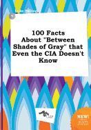 100 FACTS ABOUT "BETWEEN SHADES OF GRAY" THAT EVEN THE CIA DOESN'T KNOW ...