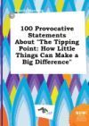 100 PROVOCATIVE STATEMENTS ABOUT "THE TIPPING POINT: HOW LITTLE THINGS CAN MAKE A BIG DIFFERENCE ...