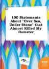 100 STATEMENTS ABOUT "OVER SEA, UNDER STONE" THAT ALMOST KILLED MY ...
