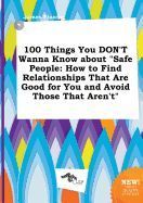 100 THINGS YOU DON'T WANNA KNOW ABOUT "SAFE PEOPLE: HOW TO FIND ...