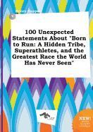 100 UNEXPECTED STATEMENTS ABOUT "BORN TO RUN: A HIDDEN TRIBE ...
