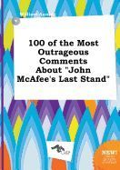 100 OF THE MOST OUTRAGEOUS COMMENTS ABOUT "JOHN MCAFEE'S LAST STAND ...