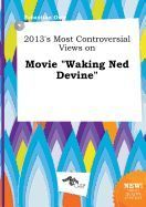 2013'S MOST CONTROVERSIAL VIEWS ON MOVIE "WAKING NED DEVINE" - SEBASTIAN ORRY - 9785458898270