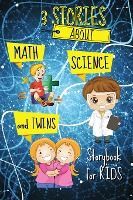 3 STORIES ABOUT MATH, SCIENCE AND TWINS - STORYBOOK FOR KIDS: SHORT ...