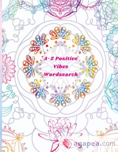 A-Z POSITIVE VIBES WORD SEARCH: ADULTS, TEENS, & SENIORS: 81 PUZZLES ...