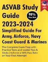 ASVAB STUDY GUIDE 2023-2024: SIMPLIFIED GUIDE FOR ARMY, AIRFORCE, NAVY ...