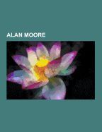 ALAN MOORE: CHARACTERS CREATED BY ALAN MOORE, FILMS BASED ON COMICS BY ...