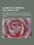 ALUMNI OF LIVERPOOL COLLEGE OF ART: JOHN LENNON, STUART SUTCLIFFE ...