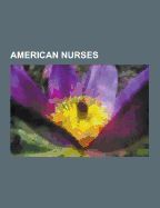 AMERICAN NURSES: SUZE RANDALL, CLARA BARTON, NELLA LARSEN, MARGARET ...