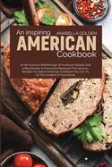 AN INSPIRING AMERICAN COOKBOOK: AN ALL INCLUSIVE WALKTHROUGH OF ...